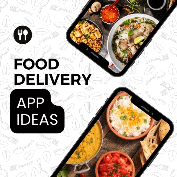 Top Food Delivery App Ideas for Restaurant Business