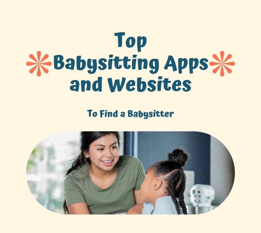 Top Babysitting Apps & Websites to Find a Babysitter For Your Child Care