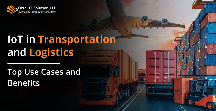 IoT in Transportation & Logistics - Use Cases and Benefits