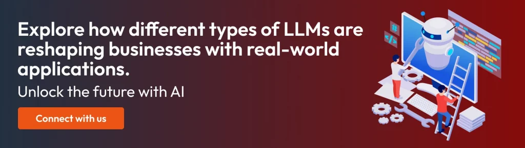 Understanding Types of LLM: Working, Applications, Future Trends
