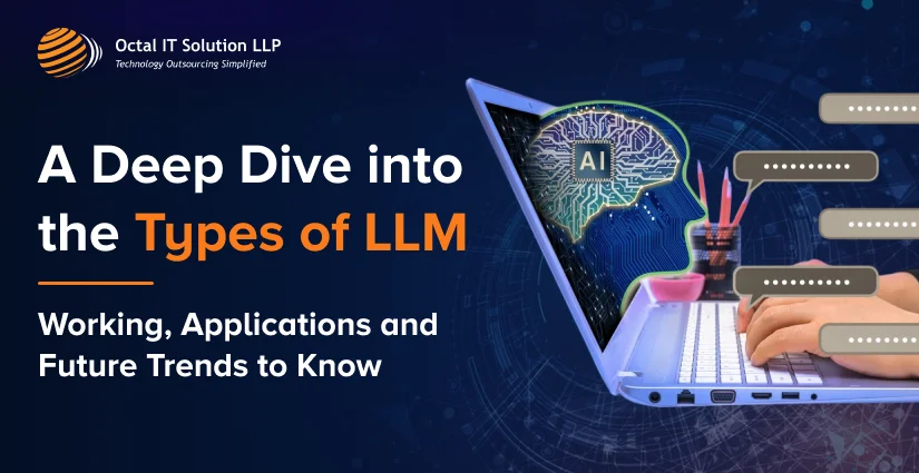 Understanding Types of LLM: Working, Applications, Future Trends
