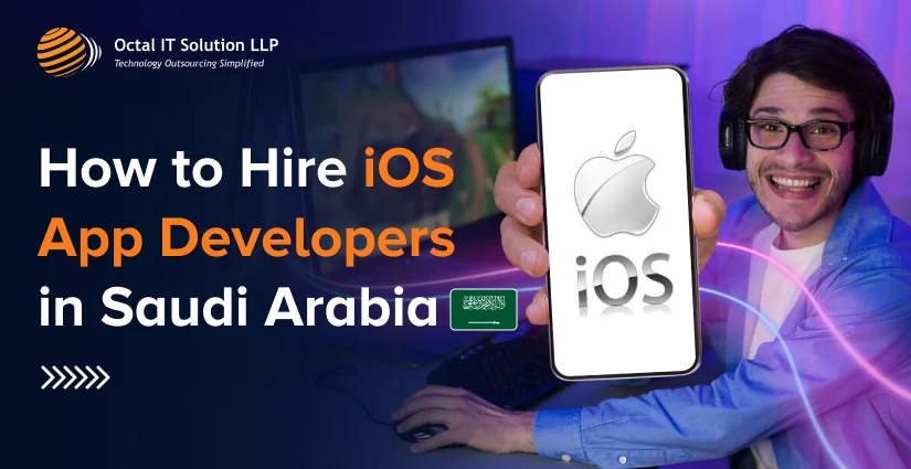 A Detailed Guide To Hire iOS App Developers in Saudi Arabia