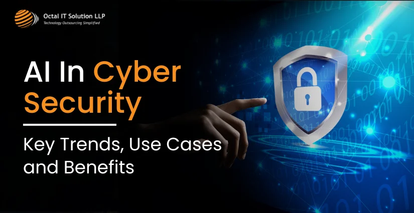 AI In Cyber Security: Key Trends, Use Cases and Benefits