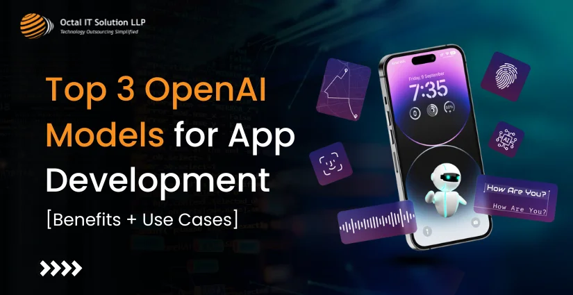 Best 3 OpenAI Models for App Development: Advantages & Use Cases