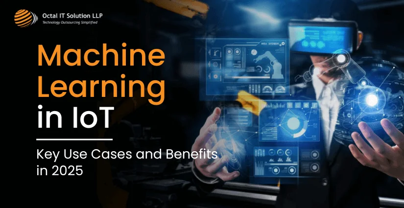 Machine Learning in IoT: Key Use Cases and Benefits in 2025