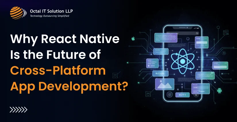 How React Native is Shaping the Future of Cross-Platform App Development?