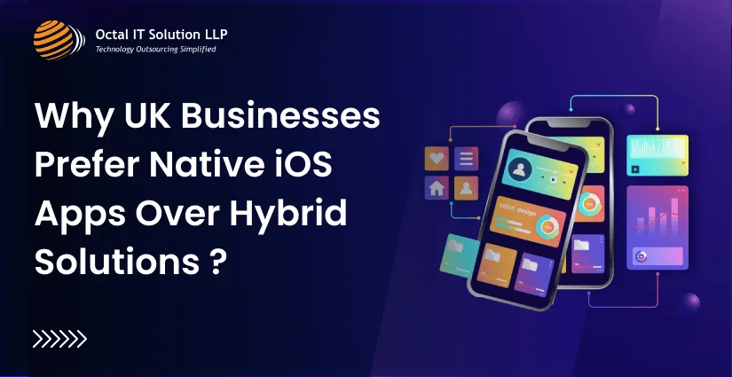 Native iOS vs Hybrid Apps: What UK Businesses Prefer and Why?