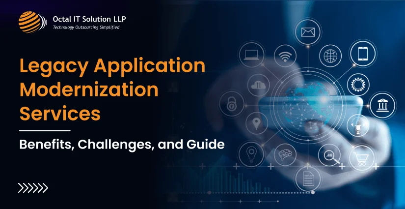 Legacy Application Modernization Services: Benefits & Guide
