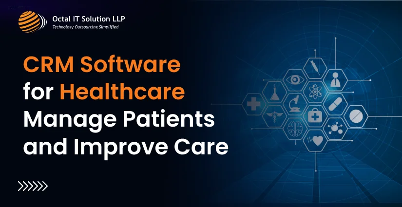 CRM Software for Healthcare: Manage Patients and Improve Care