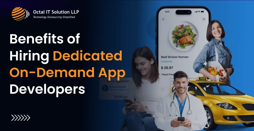 Benefits of Hiring Dedicated On-Demand App Developers | Octal IT Solution